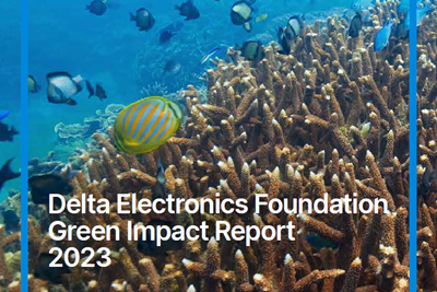 Delta Electronics Foundation-DEF Green Impact Report 2023 is published